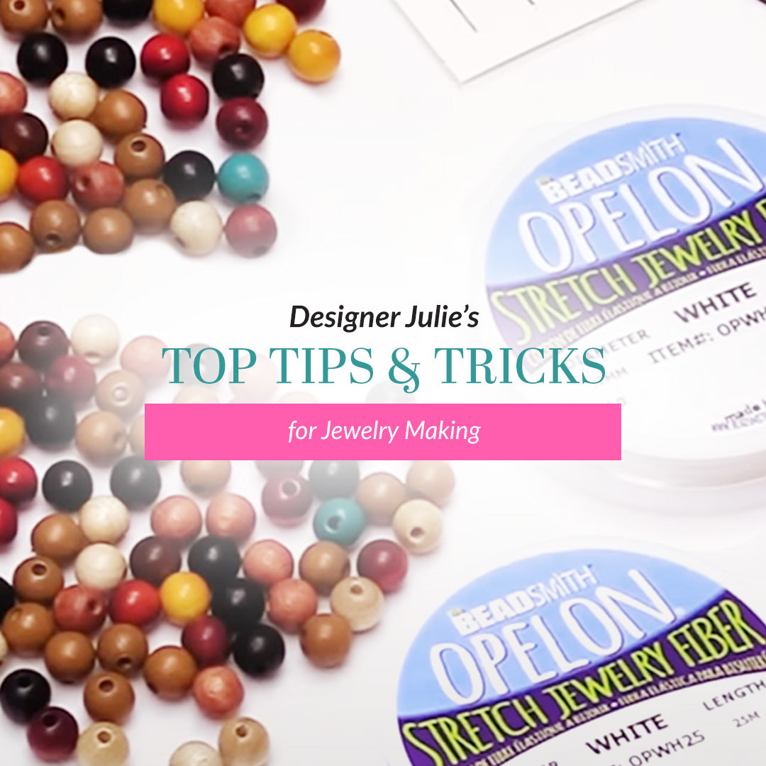 Designer Julie's Top Tips & Tricks for Jewelry Making — Beadaholique