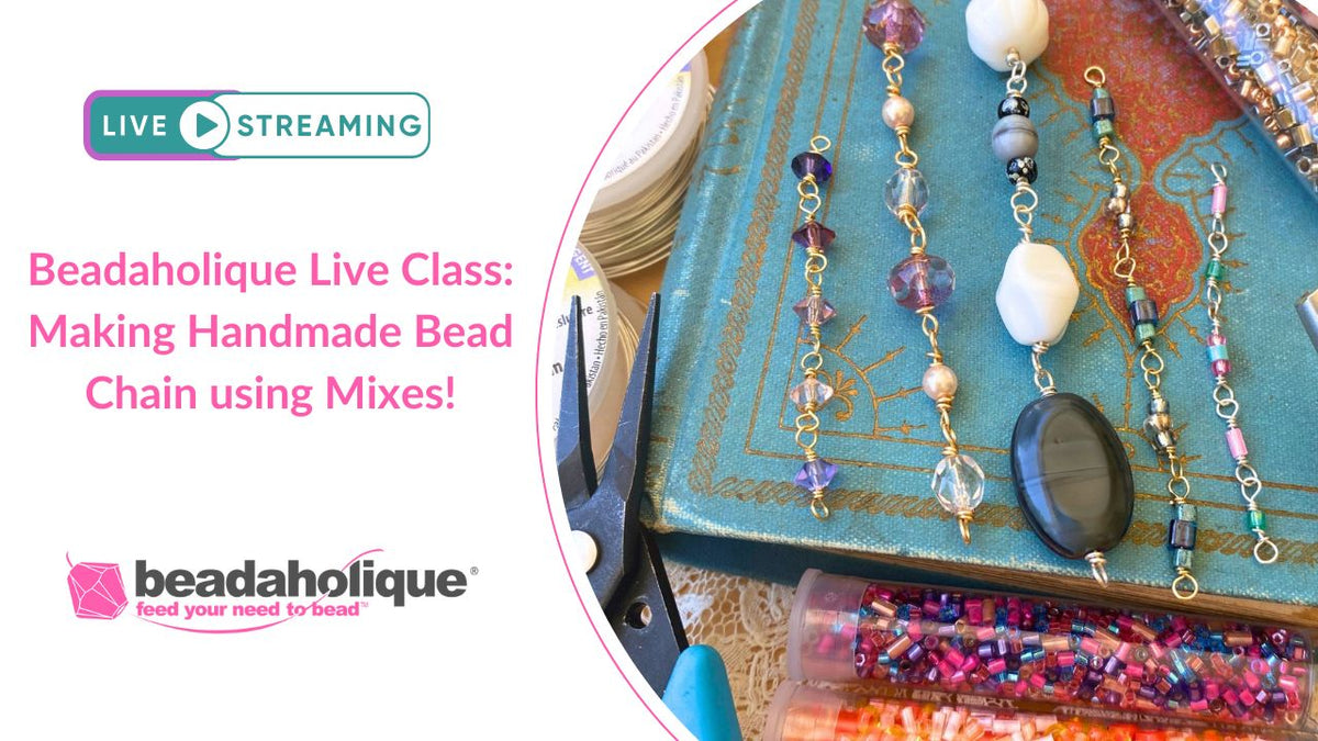 Beadaholique Live Class Replay: Making Handmade Bead Chain Using Bead